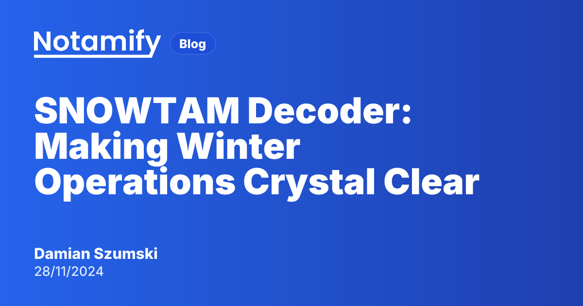 SNOWTAM Decoder: Making Winter Operations Crystal Clear | Notamify Blog